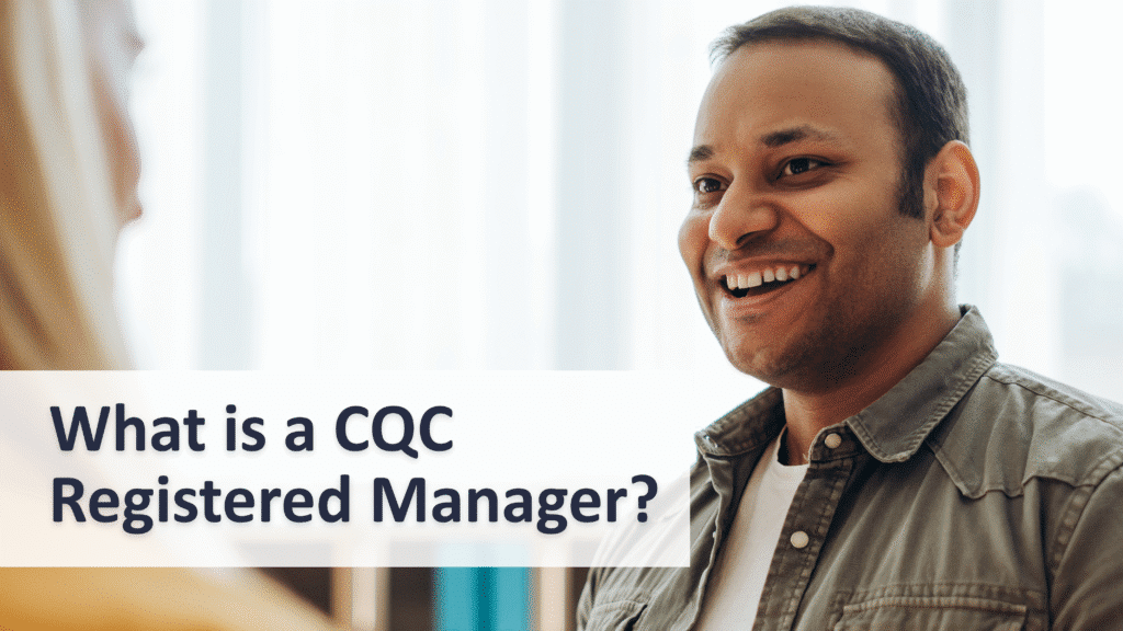 What Is a CQC Registered Manager? Requirements, Qualifications & Role ...